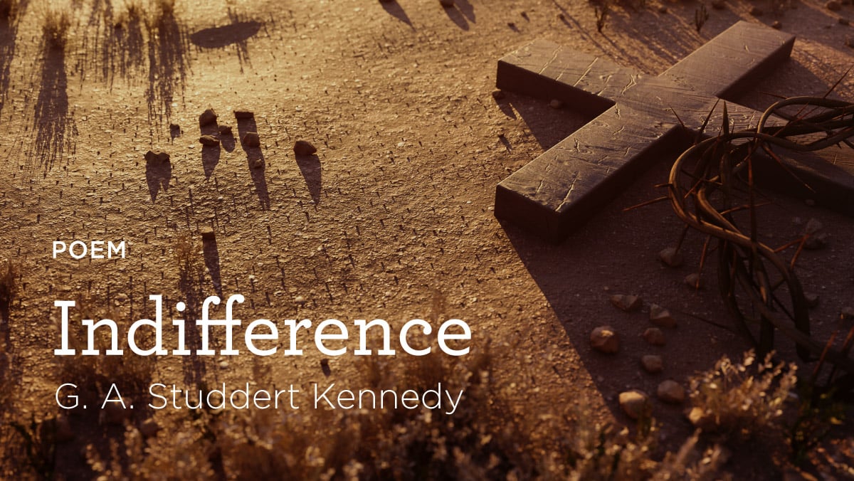 Poem: “Indifference” by G. A. Studdert Kennedy