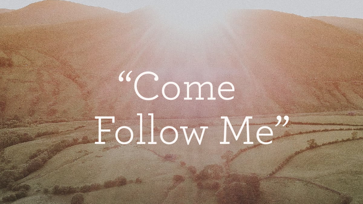 “Come, Follow Me”