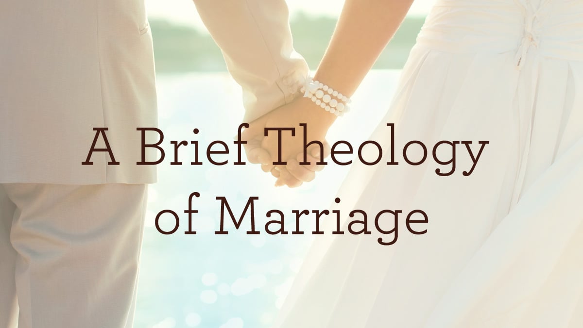 A Brief Theology of Marriage