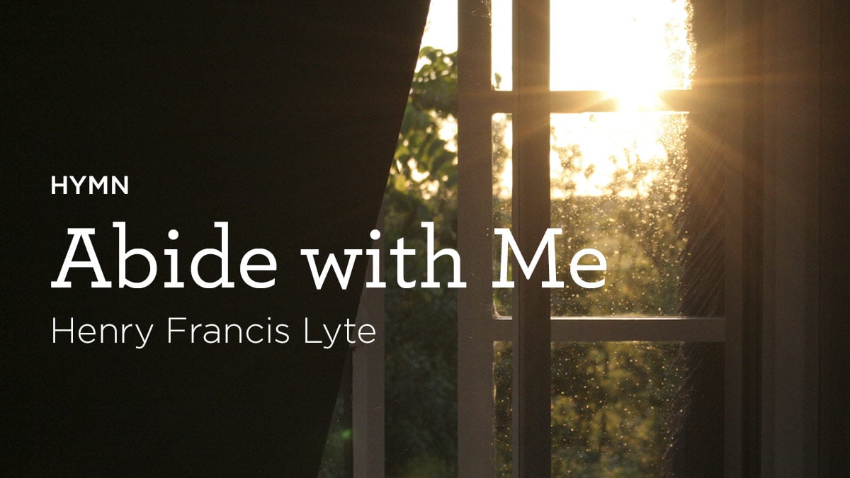Hymn: “Abide with Me” by Henry Francis Lyte