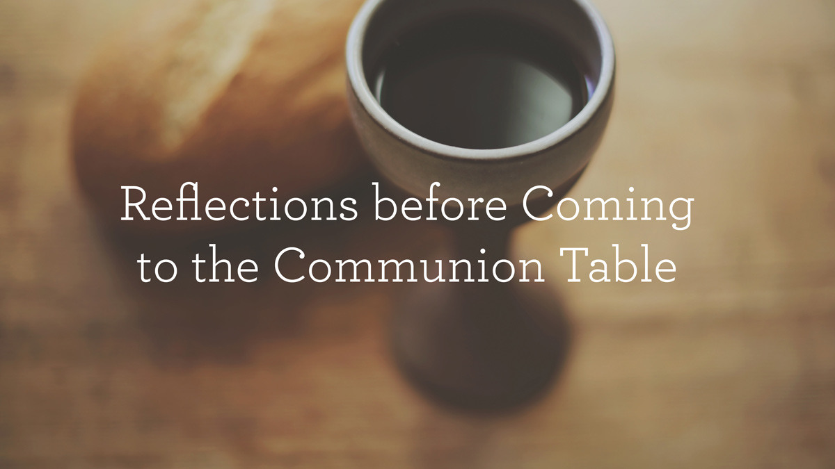 Reflections before Coming to the Communion Table