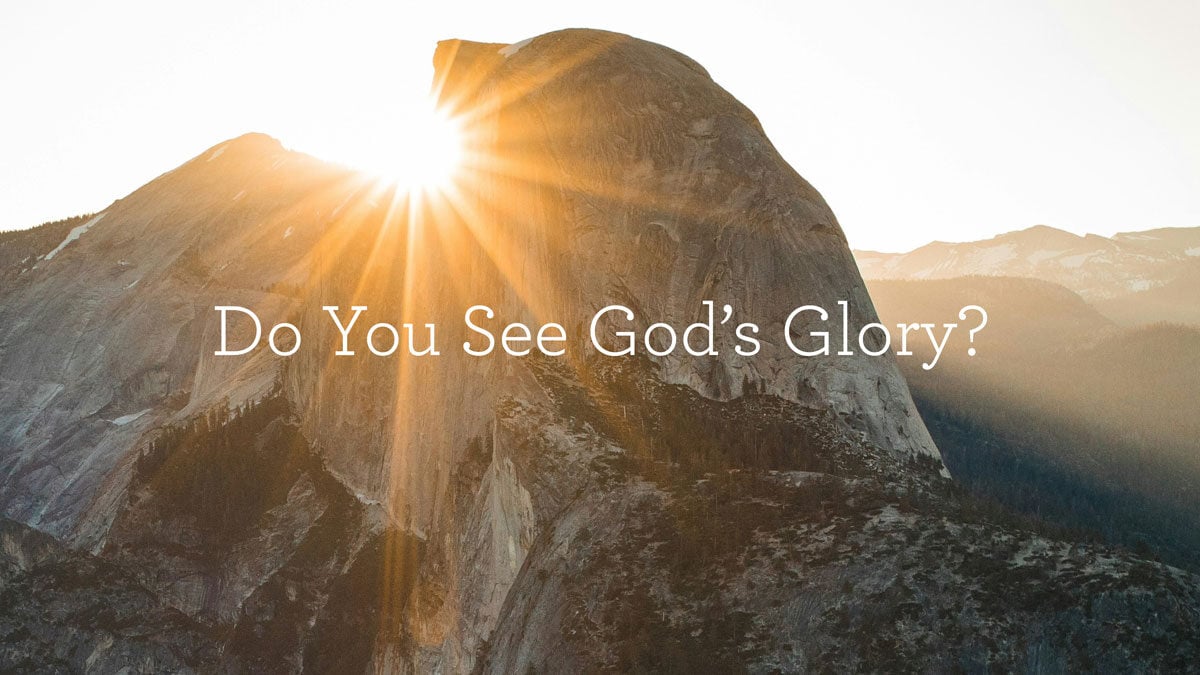Do You See God’s Glory?