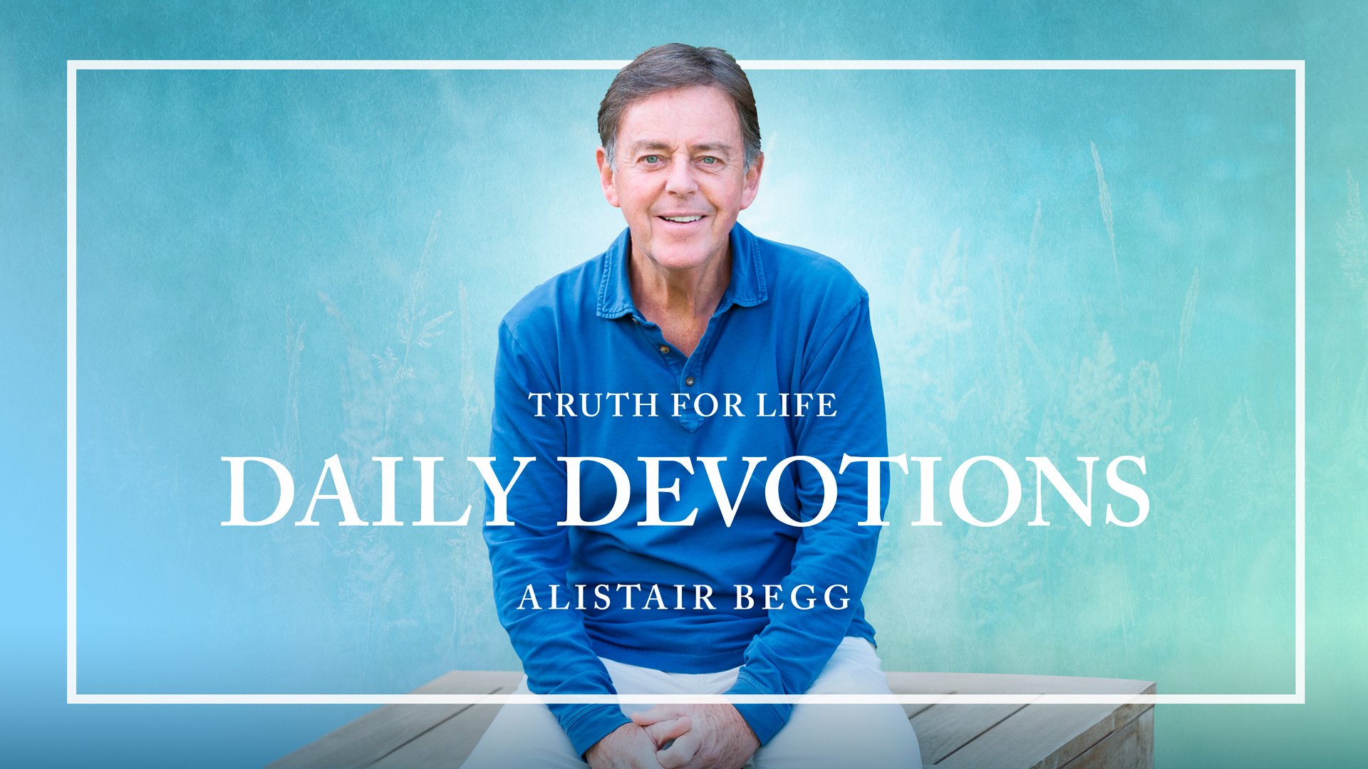 Learn from the Bible Daily with the Truth For Life Daily Devotional