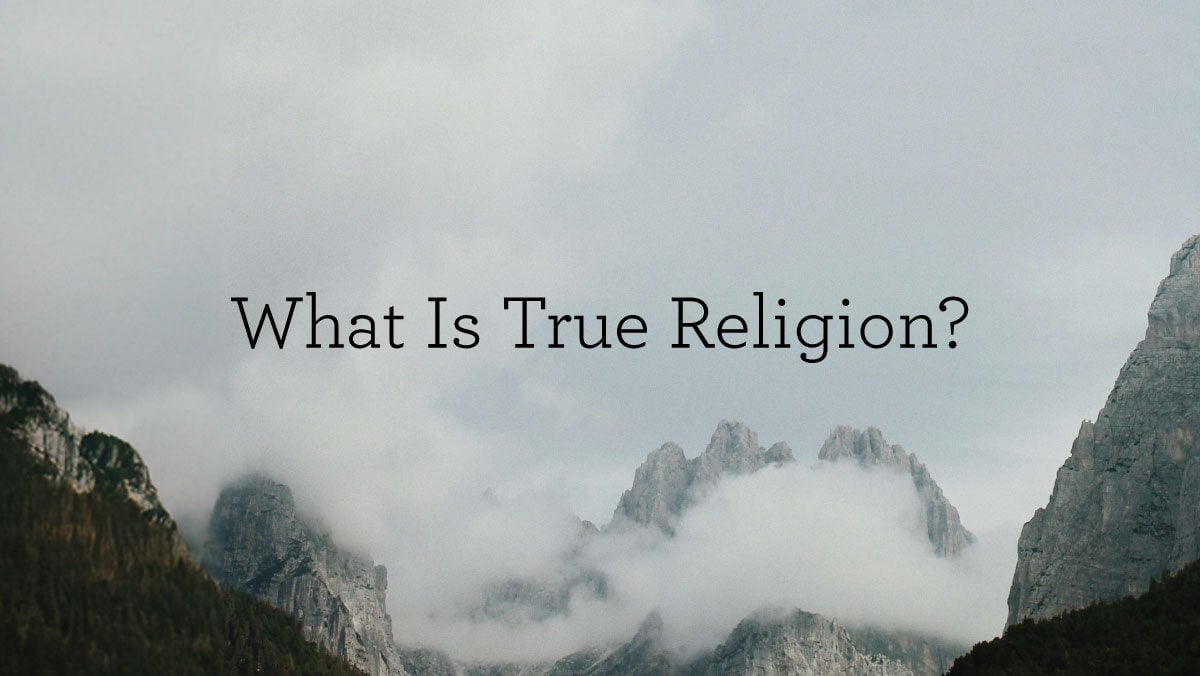 What Is True Religion?