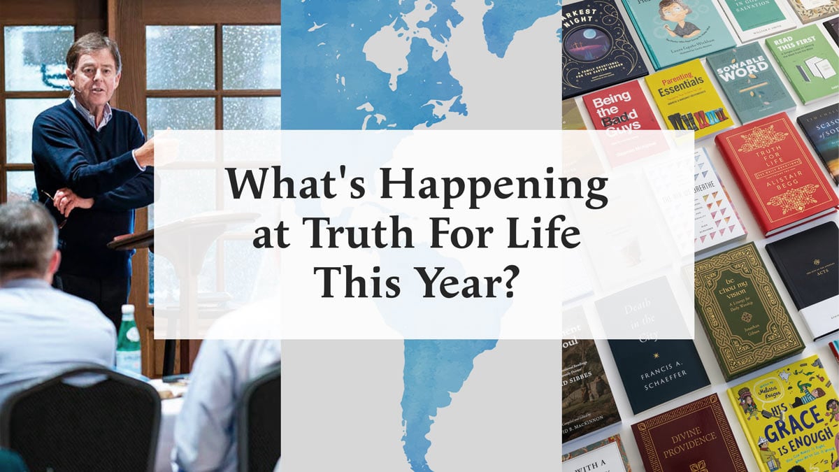 What’s Happening at Truth For Life This Year?
