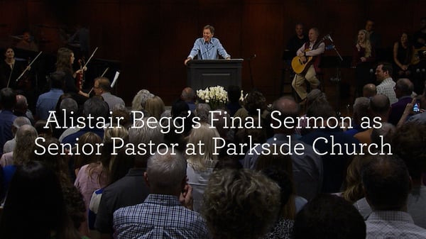 Alistair Begg’s Last Sermon as Senior Pastor at Parkside Church ...