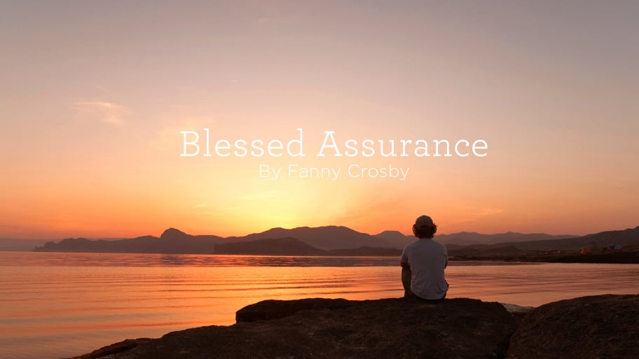 Hymn: “Blessed Assurance” by Fanny Crosby