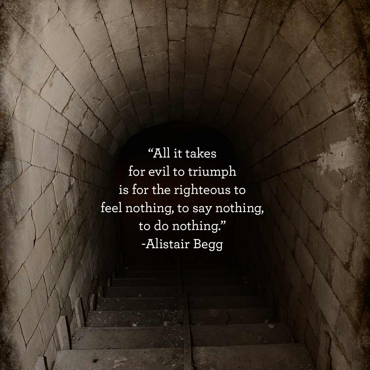 Evil Triumphs When Righteous Men Do Nothing