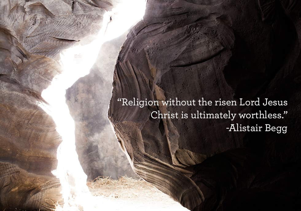 Religion without the risen Lord Jesus Christ is ultimately worthless