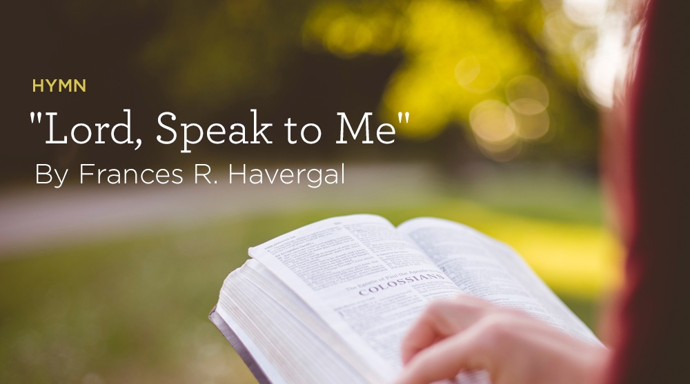 Hymn: “Lord, Speak to Me” by Frances R. Havergal