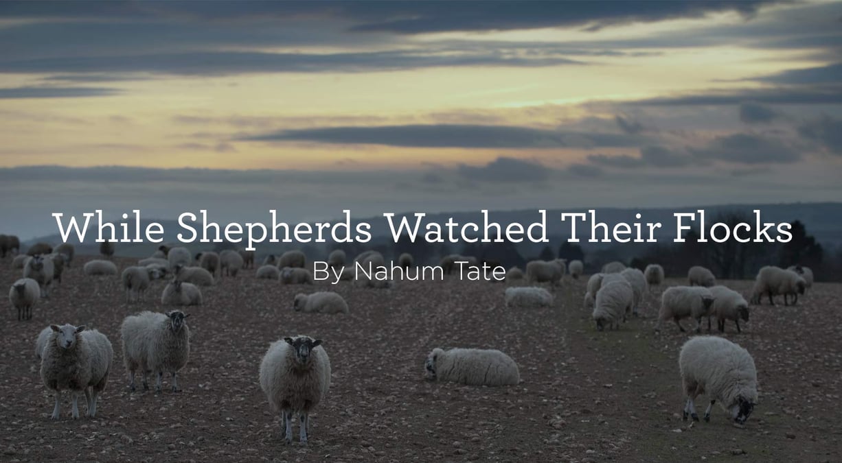 Hymn: "While Shepherds Watched Their Flocks" by Nahum Tate