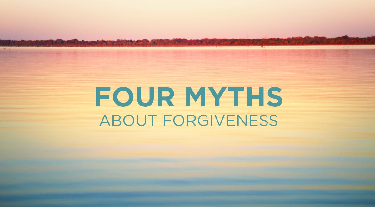 Four Myths about Forgiveness